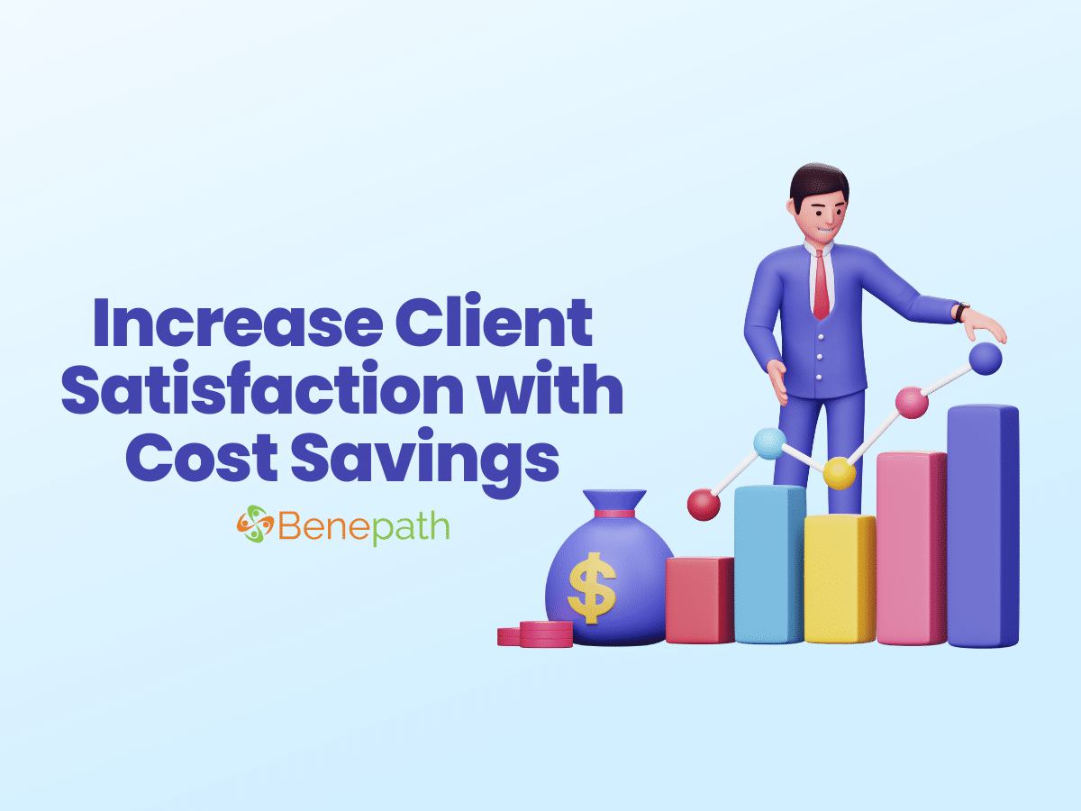 Increase Client Satisfaction with Cost Savings - Benepath.net